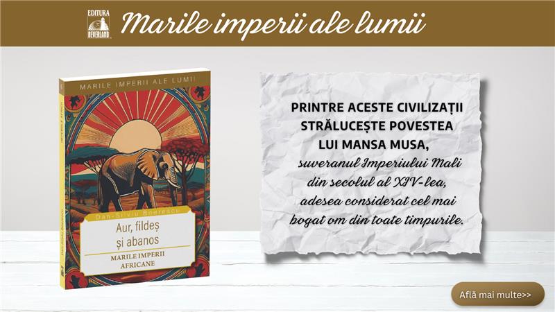 „Aur, fildeș și abanos. Marile imperii africane” – noul volum al ...